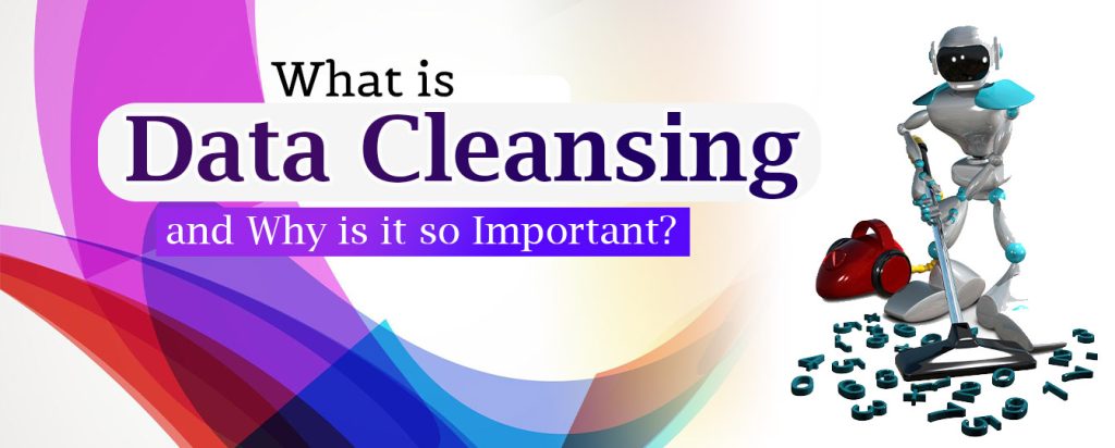 What is Data Cleansing & Why is it so Important? | InfoClutch